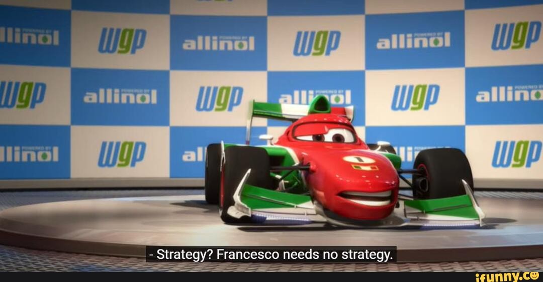 - Strategy? Francesco needs no strategy. - iFunny