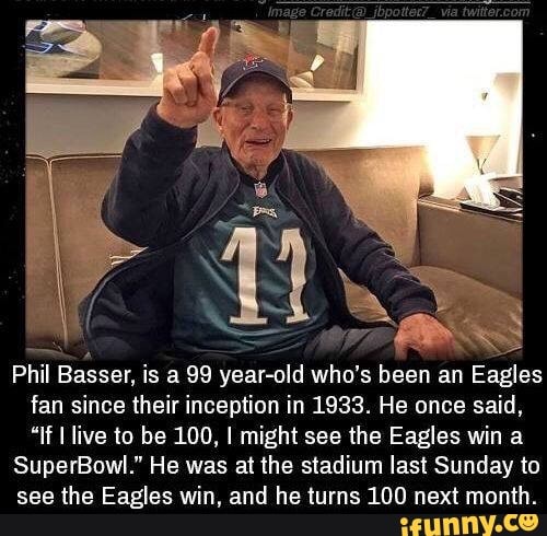 Phil Basser, is a 99 year-old who' 5 been an Eagles fan since their ...