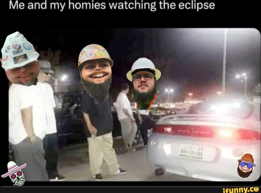 Me and my homies watching the eclipse - iFunny