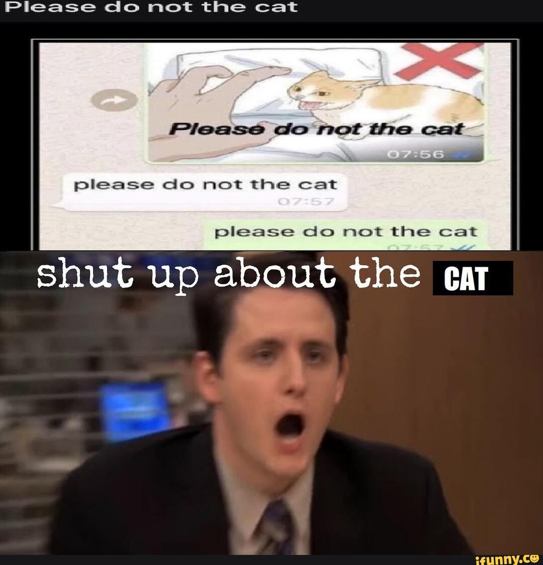 Please do not the cat Please do not the cat please do not the cat ...
