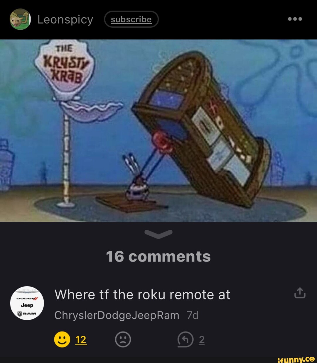 Leonspicy subscribe 16 comments Where tf the roku remote at ...