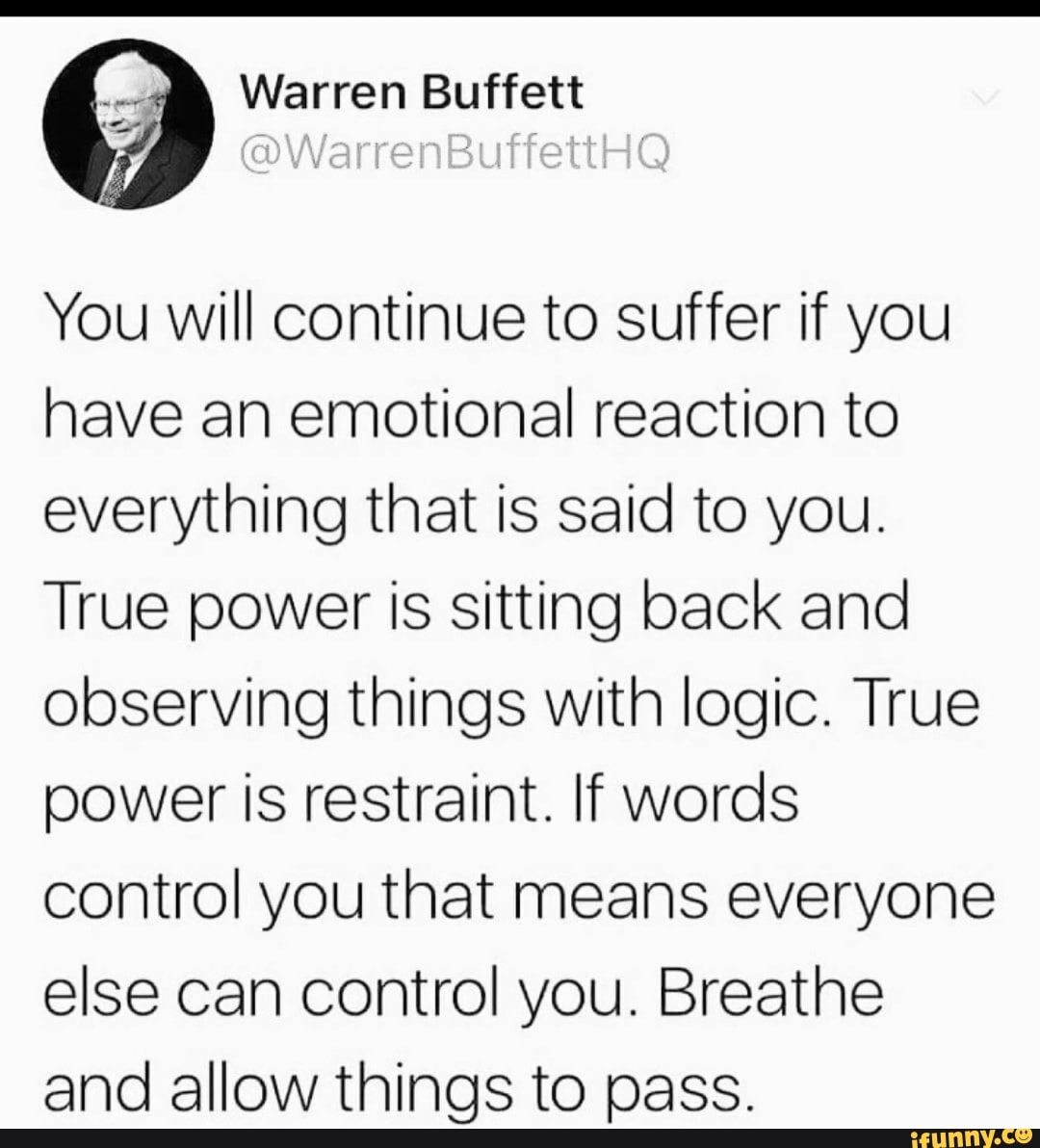 You will continue to suffer if you have an emotional reaction to ...