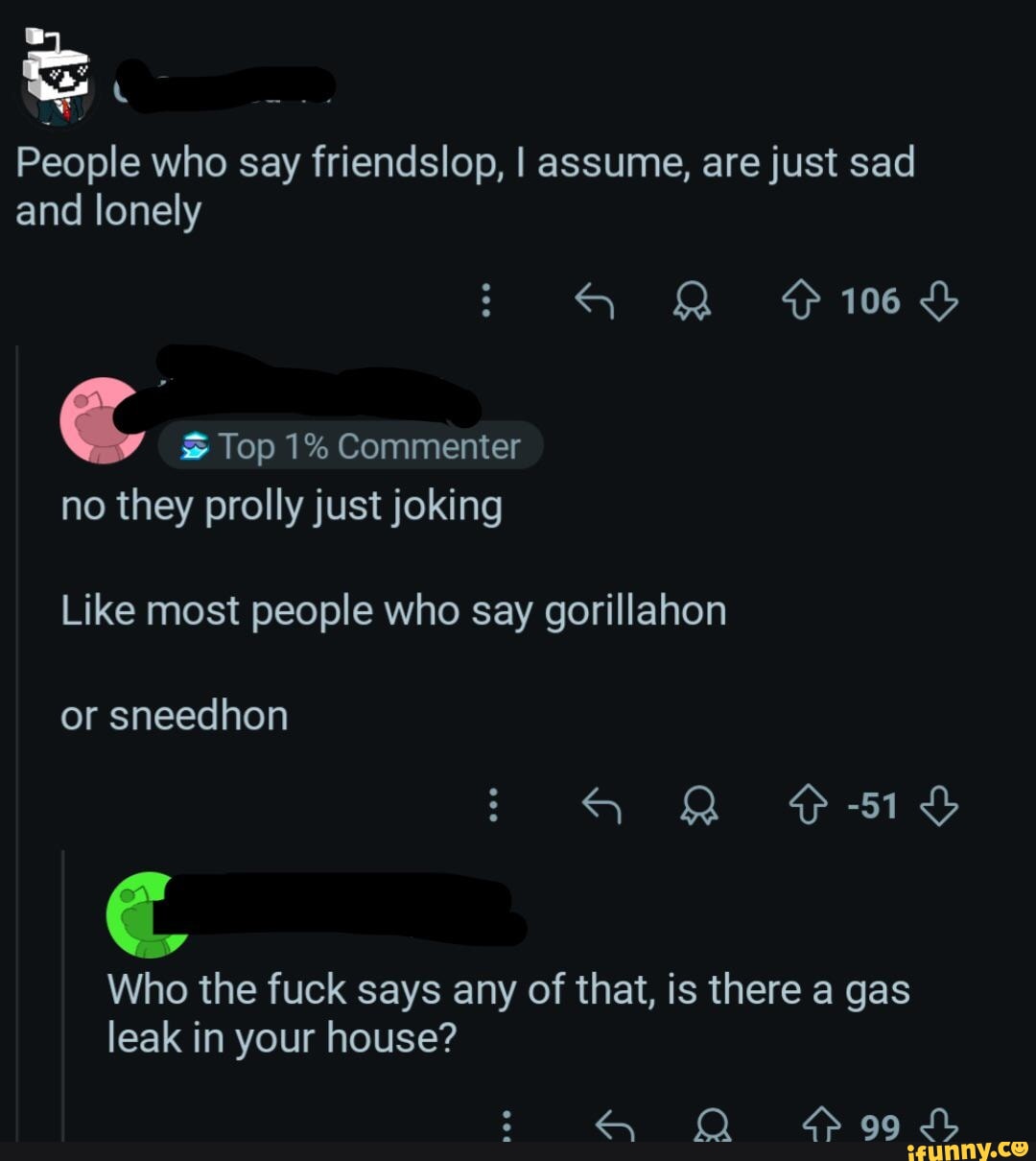 People who say friendslop, I assume, are just sad and lonely Q 106 Top ...