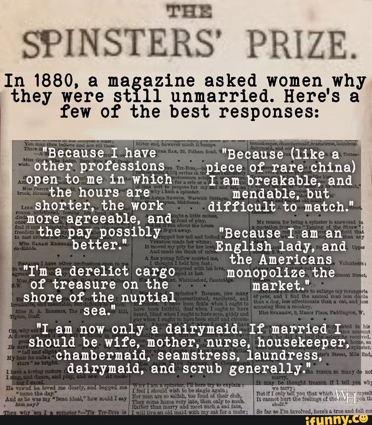 THE SPINSTERS' PRIZE. In 1880, a magazine asked women why they were ...