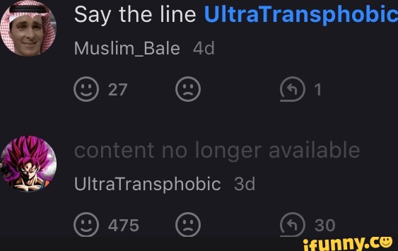 Say the line UltraTransphobic Muslim_Bale UltraTransphobic 30 - iFunny