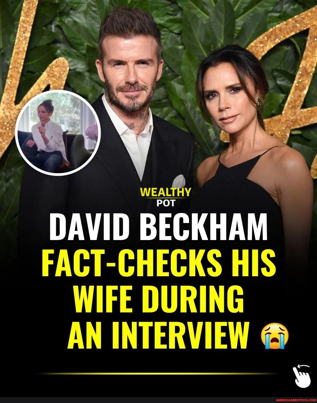 DAVID BECKHAM FACT-CHECKS HIS WIFE DURING AN INTERVIEW @ - America’s ...