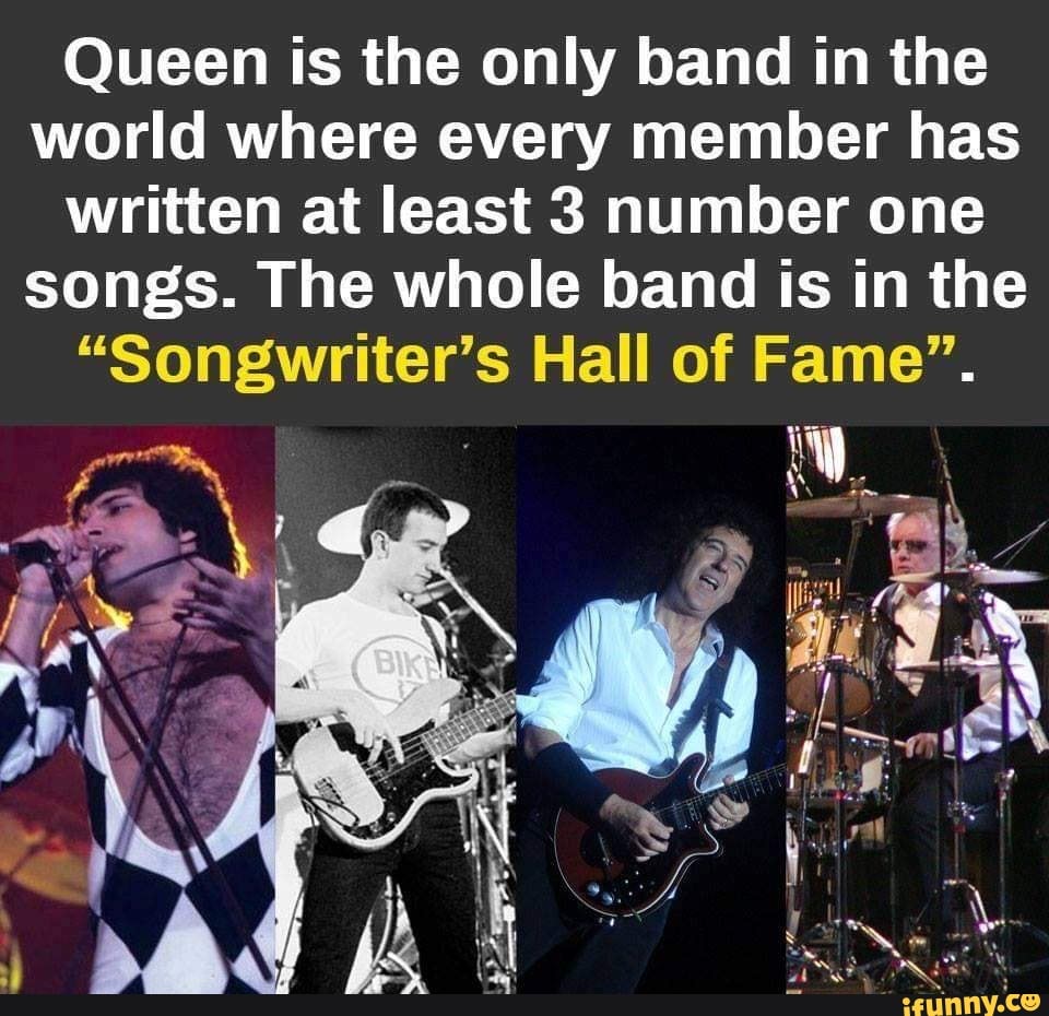 Queen is the only band in the world where every member has written at ...