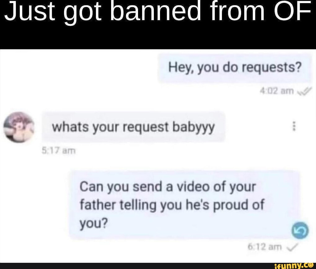 Just got banned from OF Hey, you do requests? whats your request babyyy ...