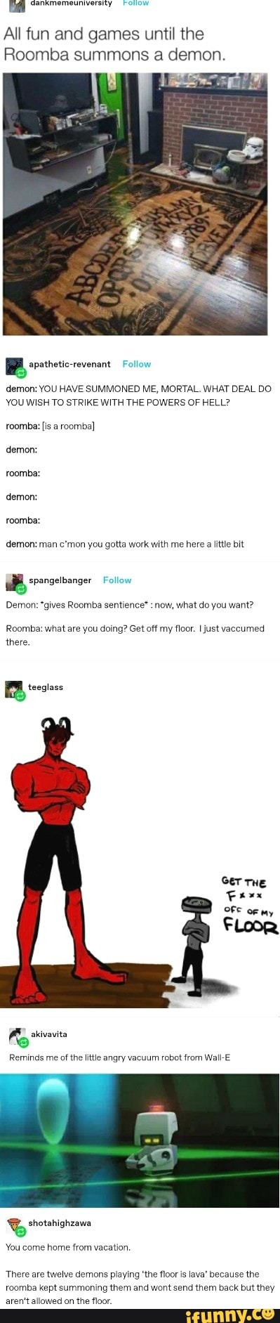 All fun and games until the Roomba summons a demon. Follow apathetic ...