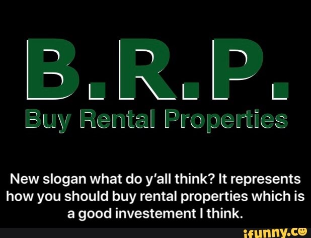 New slogan what do y'all think? It represents how you should buy rental ...