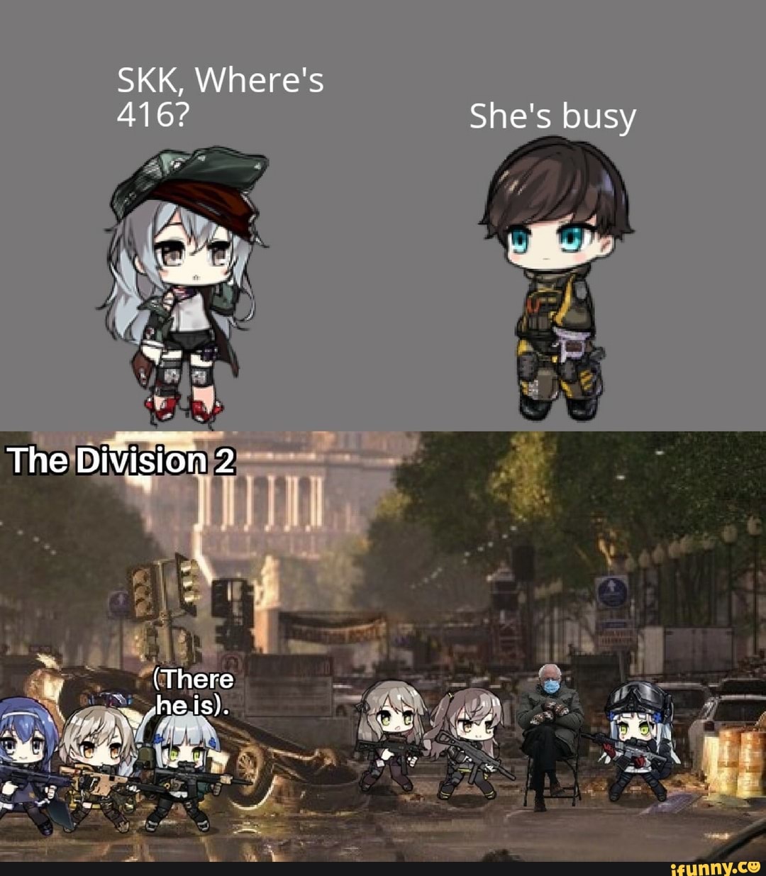 SKK, Where's 416? She's busy The Division 2 (There -he is). - iFunny