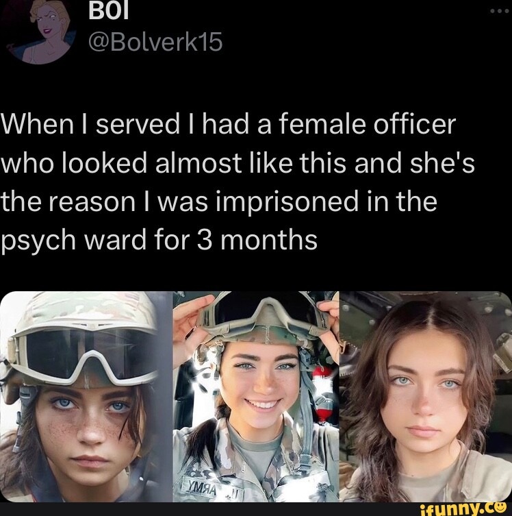 When I served I had a female officer who looked almost like this and ...