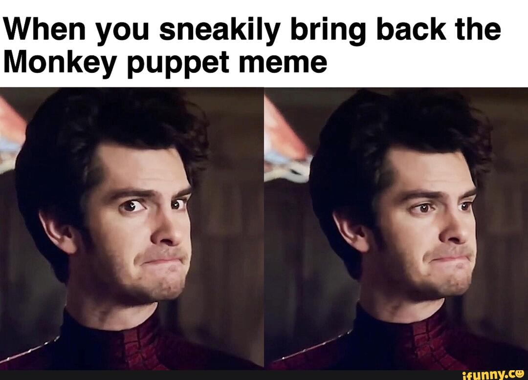 When you sneakily bring back the Monkey puppet meme - iFunny