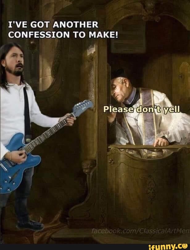I Ve Got Another Confession To Make Ifunny