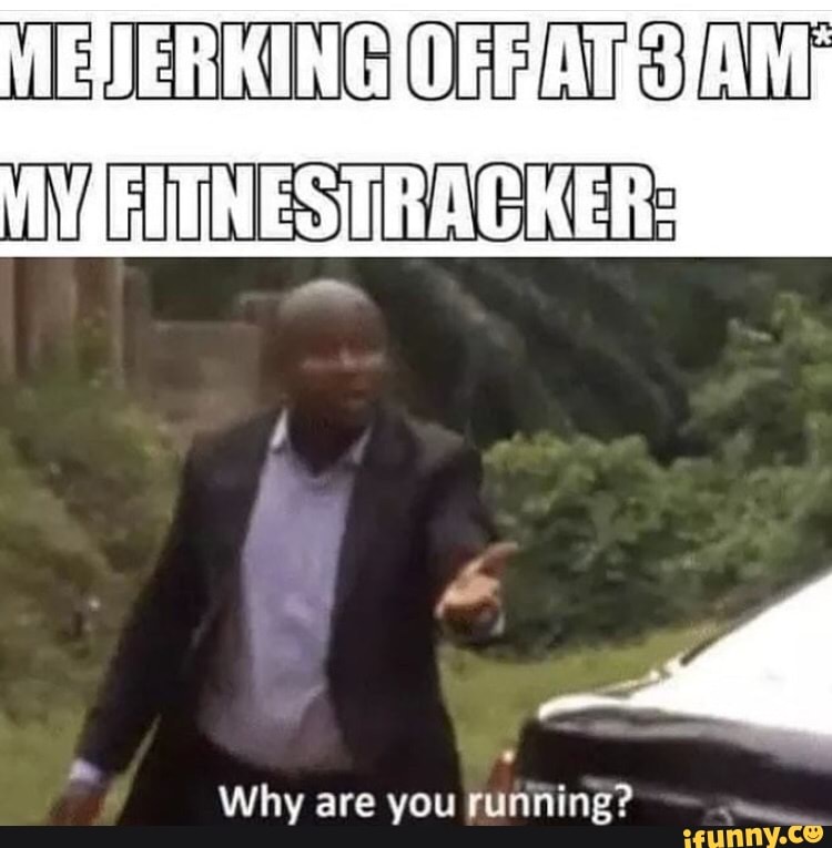 Why are you running? . - iFunny