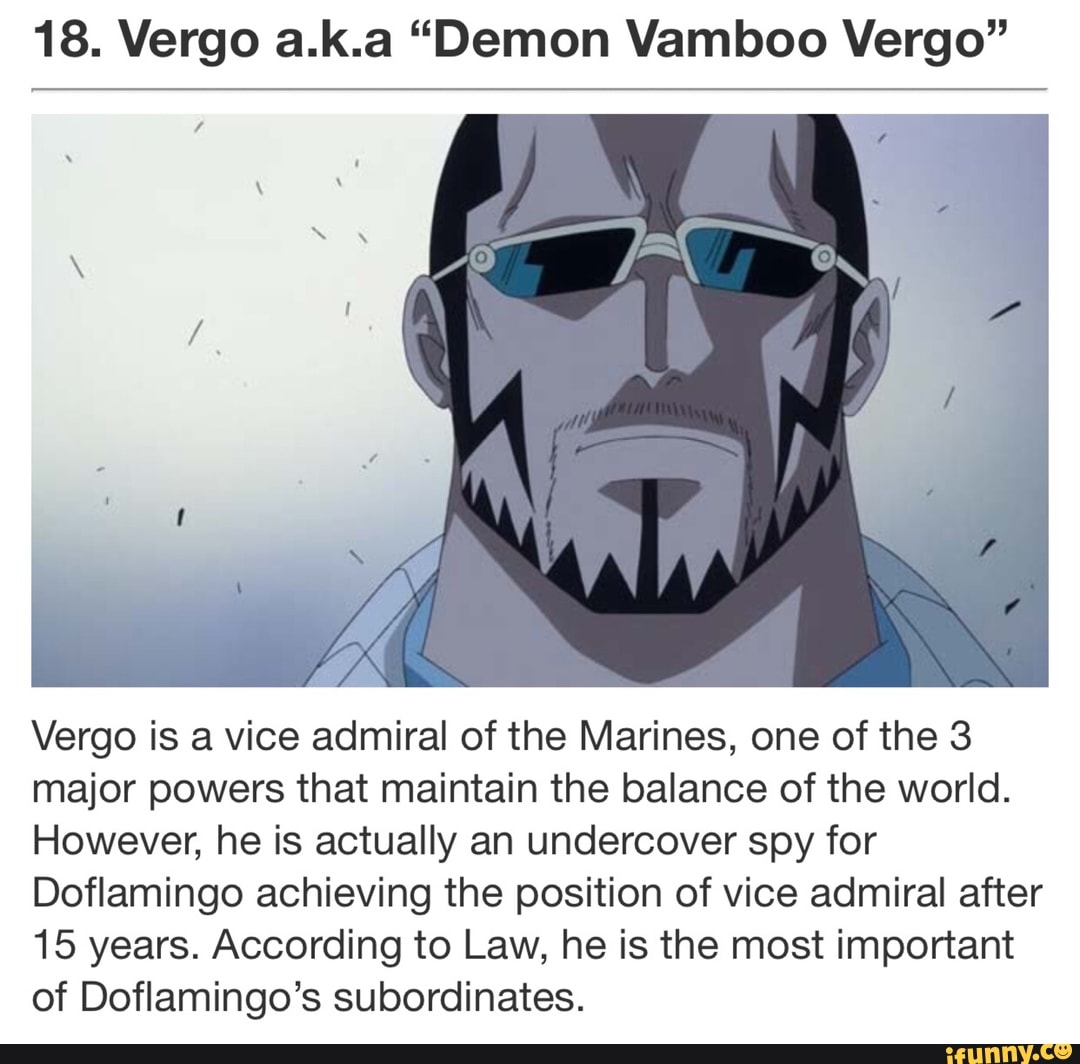 18. Vergo a.k.a “Demon Vamboo Vergo” Vergo is a vice admiral of the ...