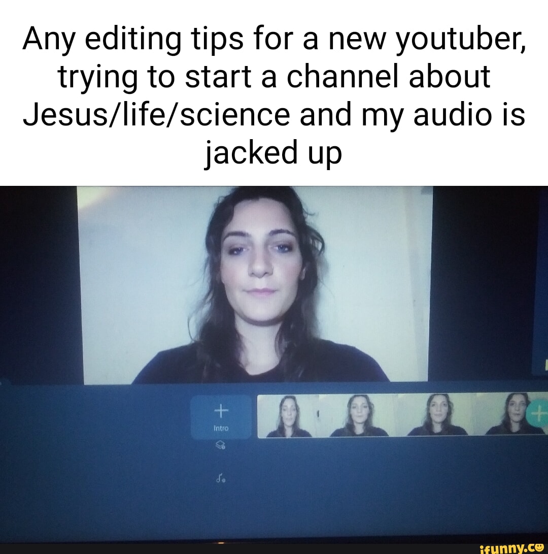 Editing memes. Best Collection of funny Editing pictures on iFunny