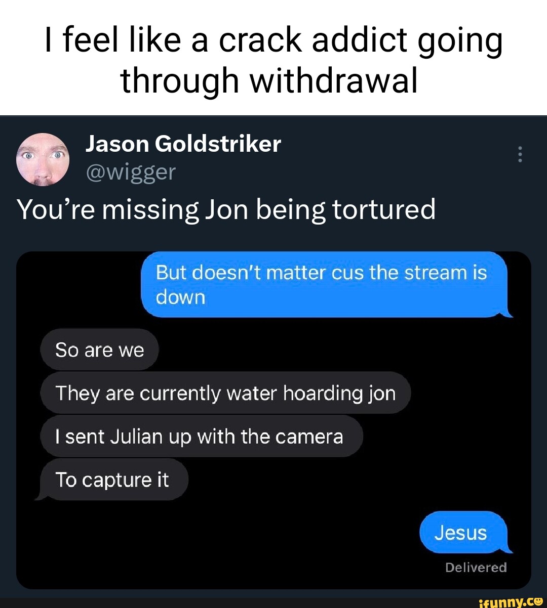 I feel like a crack addict going through withdrawal Jason Goldstriker ...