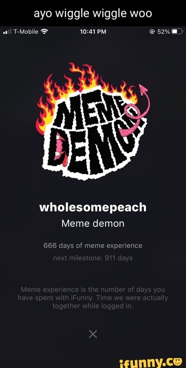 Ayo wiggle wiggle woo PM wholesomepeach Meme demon 666 days of meme ...