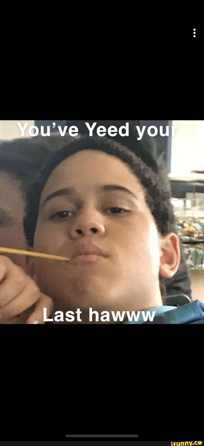 Hawww memes. Best Collection of funny Hawww pictures on iFunny