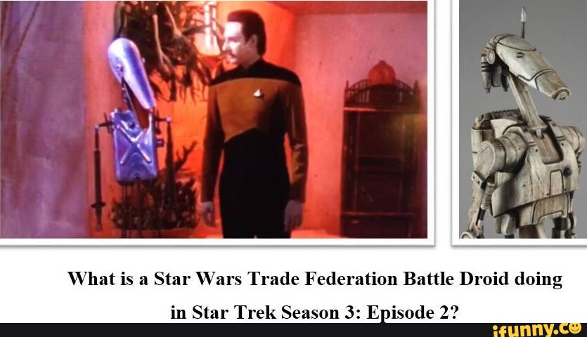 What is a Star Wars Trade Federation Battle Droid doing in Star Trek ...