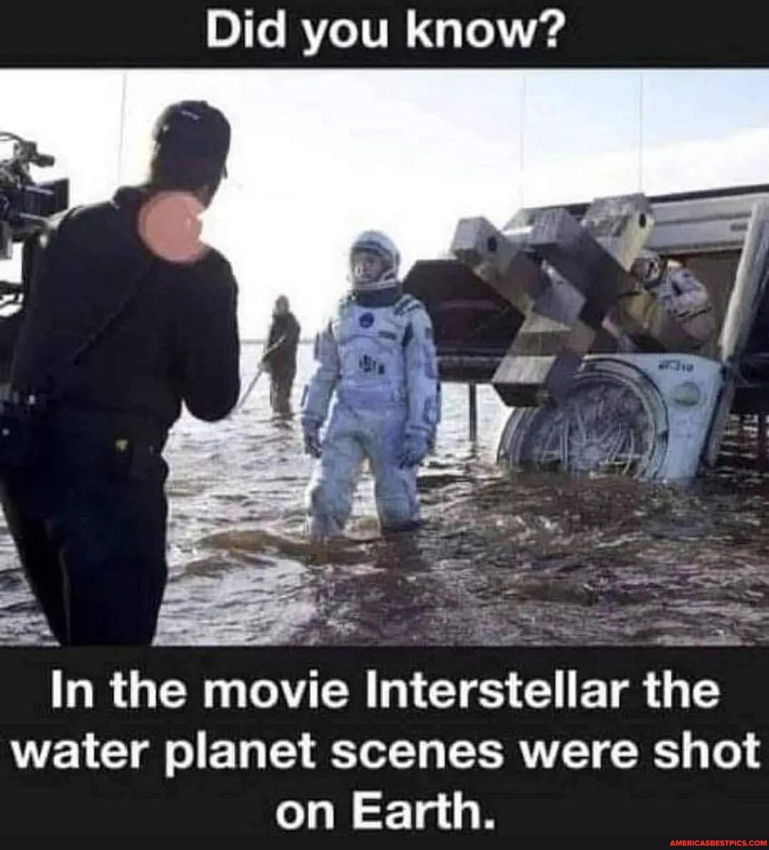 Did you know? In the movie Interstellar the water planet scenes were ...