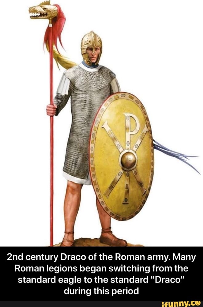 2nd century Draco of the Roman army. Many Roman legions began switching ...