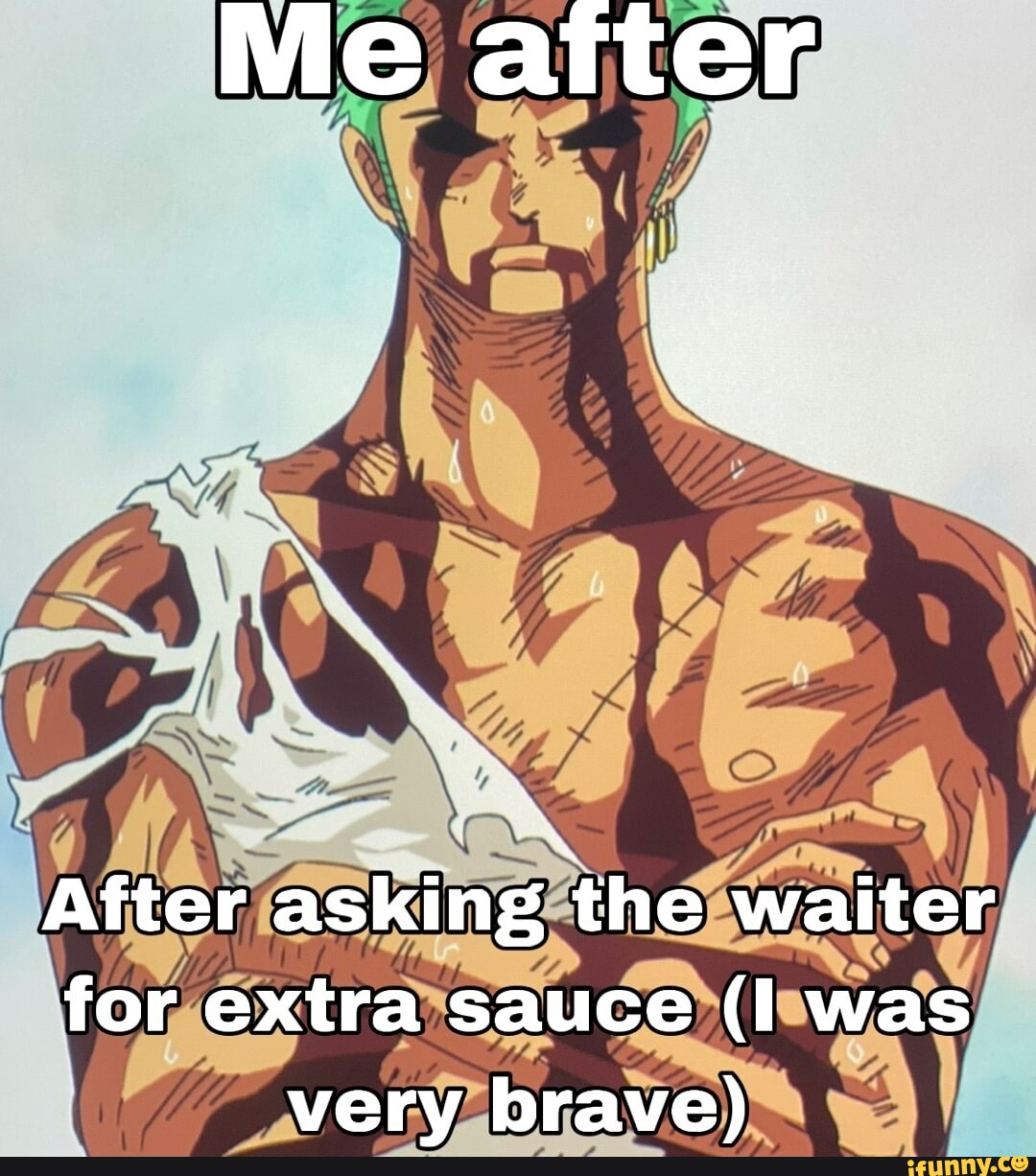 Me after After asking the waiter for extra sauce (I was very brave) - iFunny