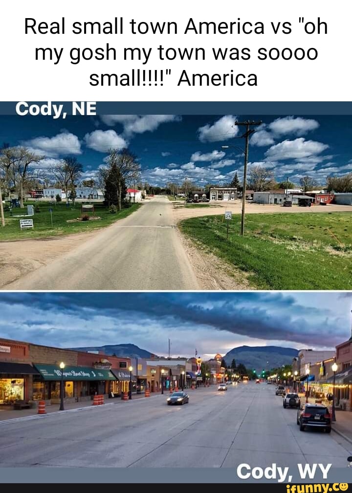 Real small town America vs "oh my gosh my town was soooo small ...