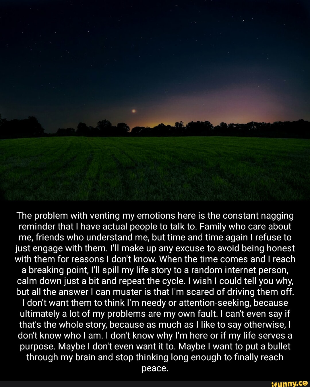 The problem with venting my emotions here is the constant nagging ...