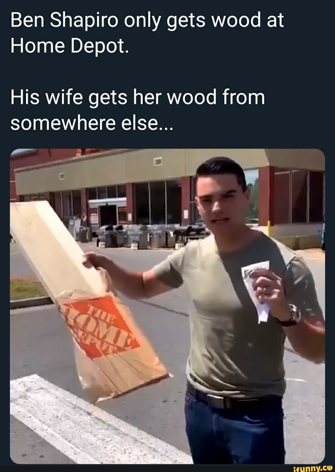 Ben Shapiro only gets wood at Home Depot. His wife gets her wood from ...