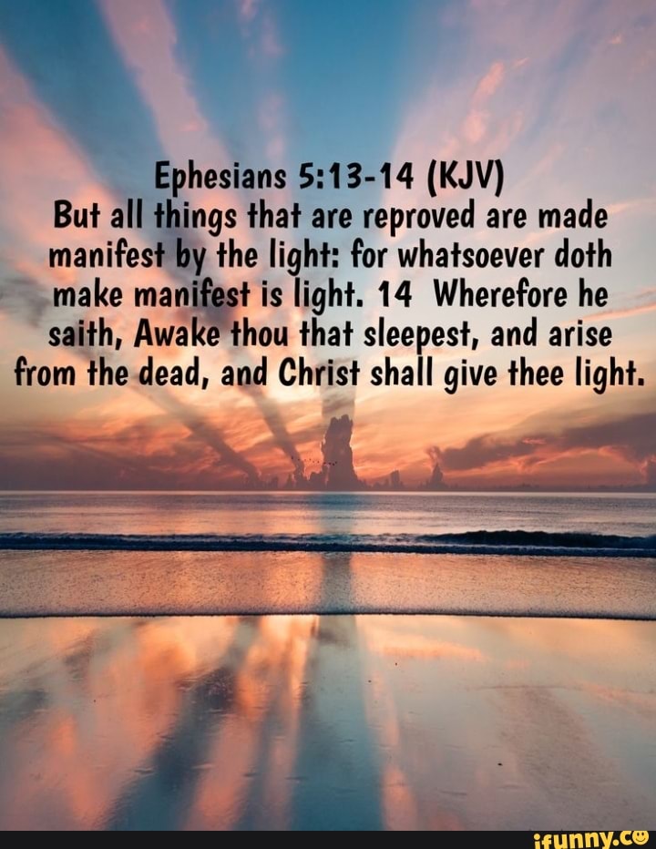 Ephesians (KJV) But all things that are reproved are made manifest by ...
