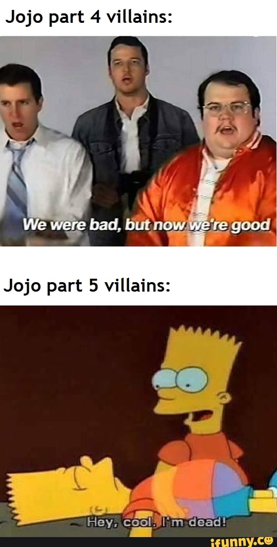 Jojo part 4 villains: Jojo part 5 villains: op Hey: coolBlim:dead! - iFunny