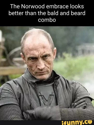 The Norwood embrace looks better than the bald and beard combo - iFunny
