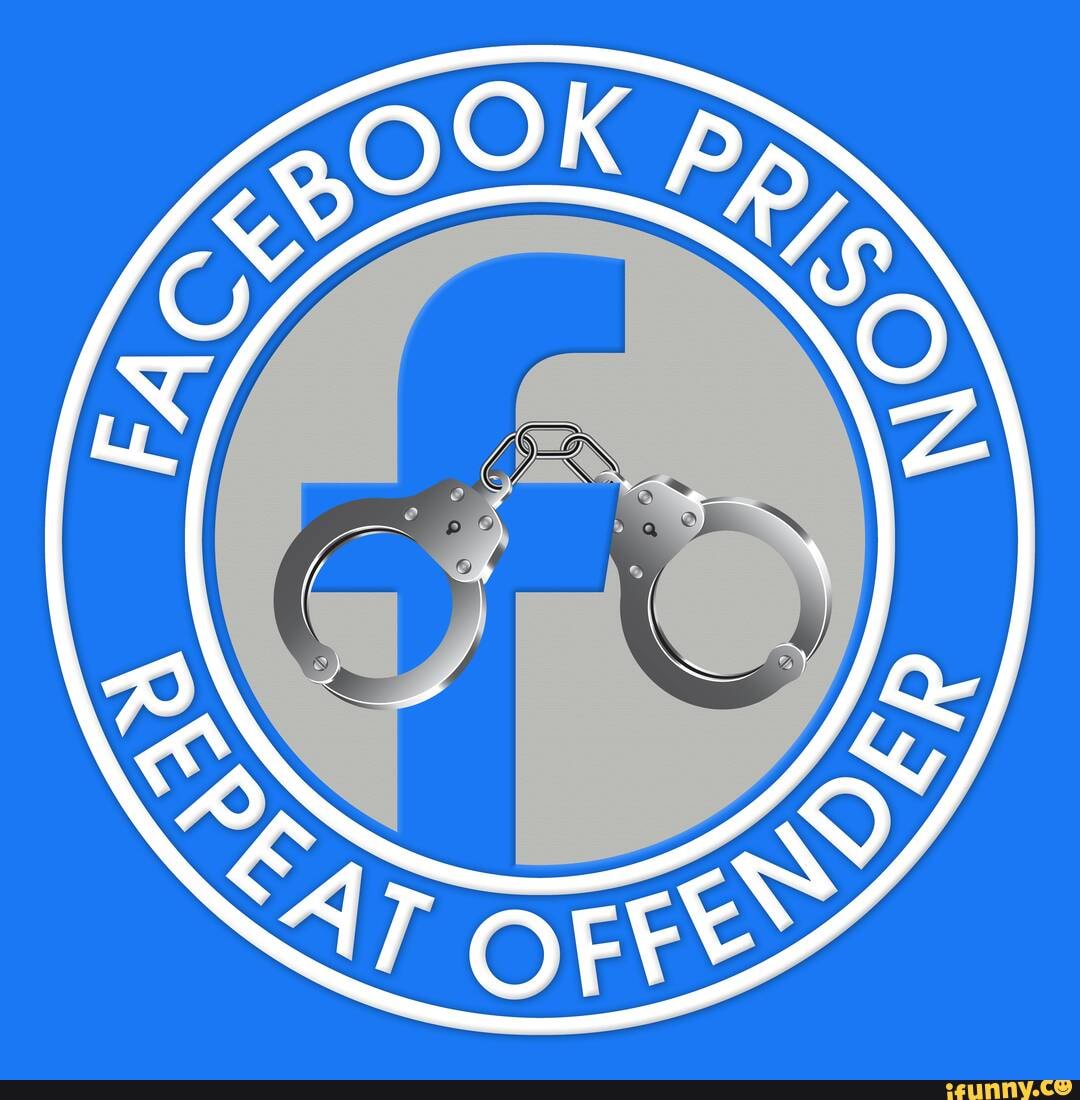Facebook Prison Repeat Offender, version 2 - iFunny