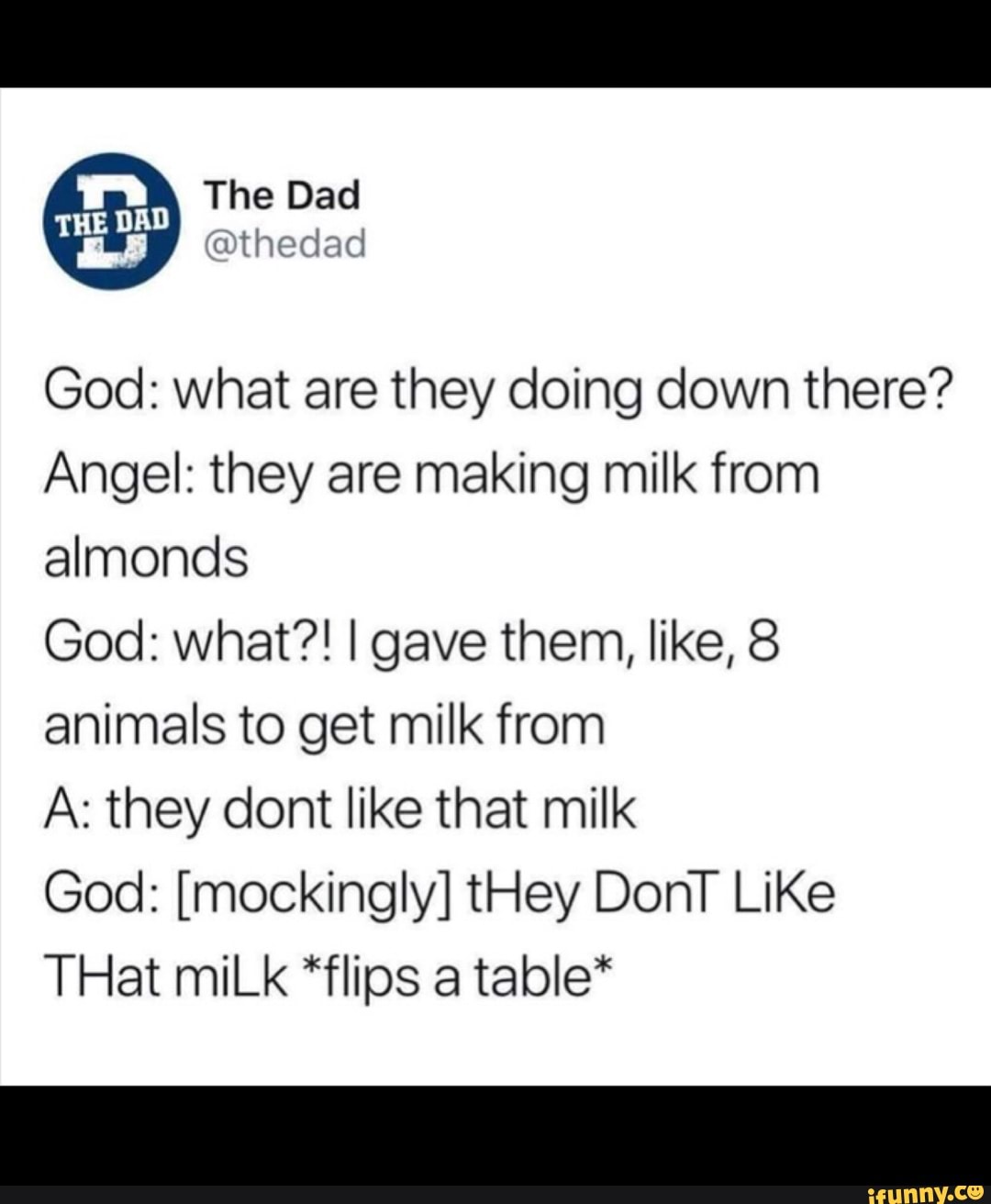God: What are they doing down there? Angel: they are making milk from ...