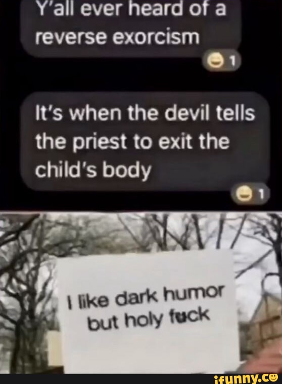 Exorcism memes. Best Collection of funny Exorcism pictures on iFunny