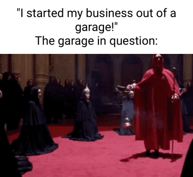 Started my business out of a garage!" The garage in question: - iFunny