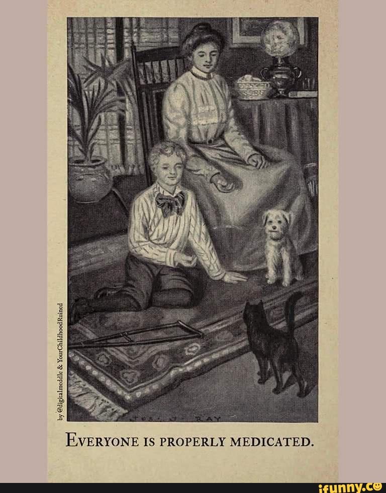 SFW Meme Dump - EVERYONE IS PROPERLY MEDICATED. - iFunny