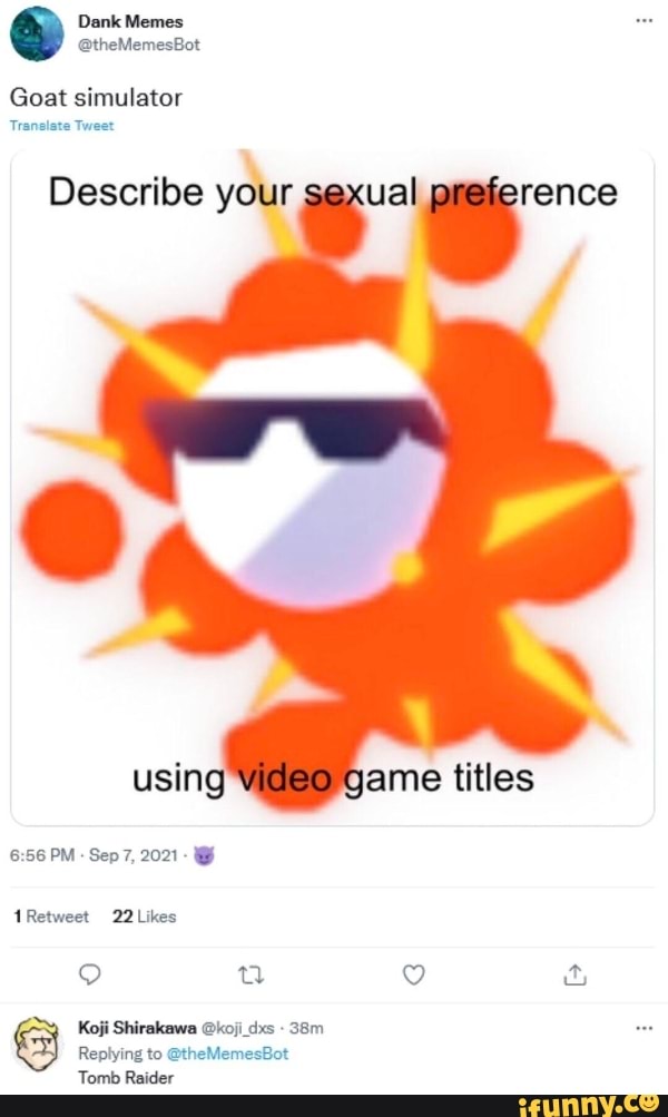 Dank Memes @theMemesBot Goat simulator Tranelate Tweet Describe your ...