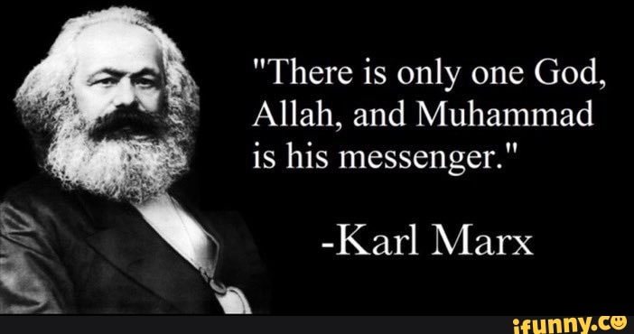 "There is only one God, Allah, and Muhammad is his messenger." -Karl ...