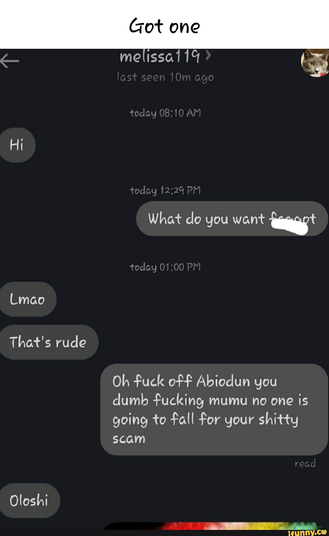 Got one Lmao That's rude Oloshi melissal > last seen age today AM Hi ...