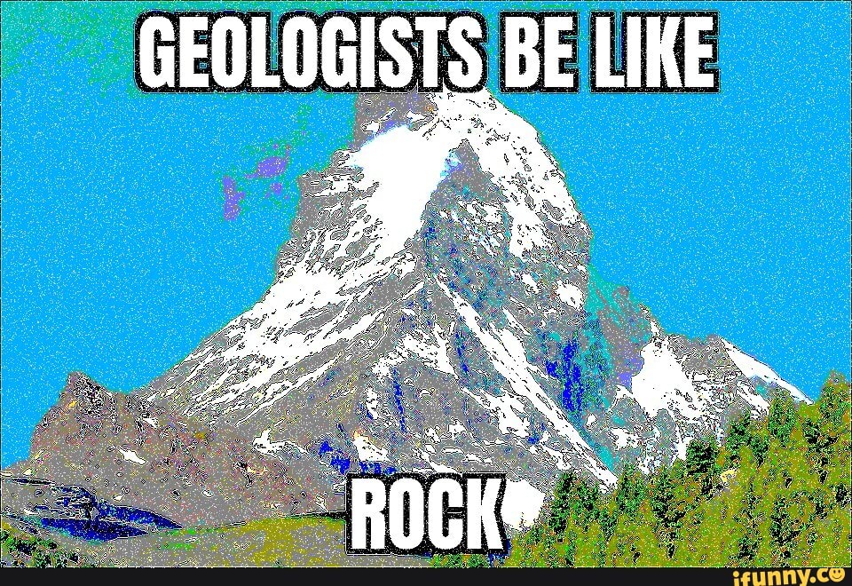 Geologists memes. Best Collection of funny Geologists pictures on iFunny