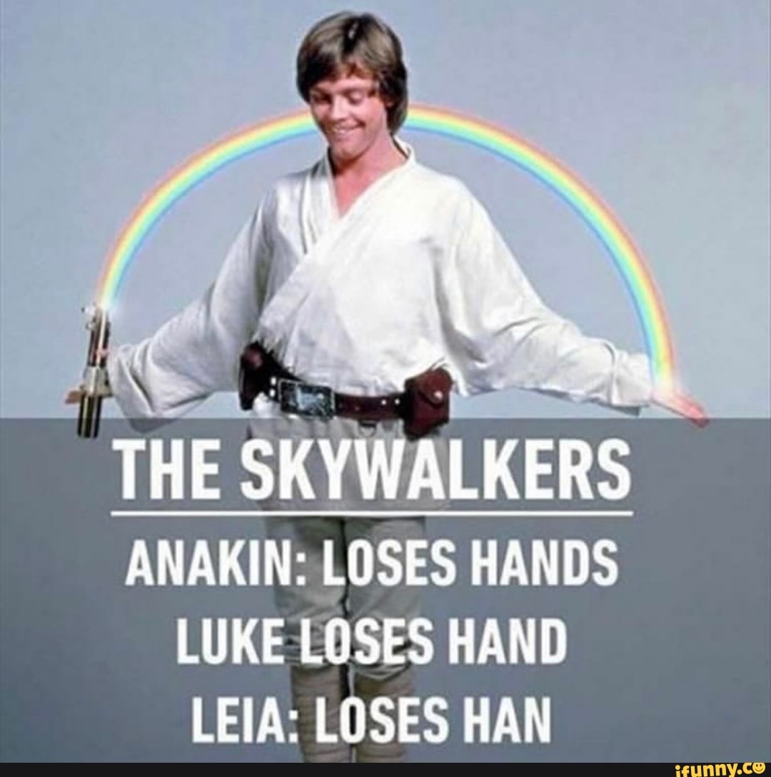 ANAKIN: LOSES HANDS LUKE [USES HAND LEIA: LOSES HAN - iFunny