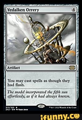 Yedalken Orrery You may cast spells as though they had flash. The model ...