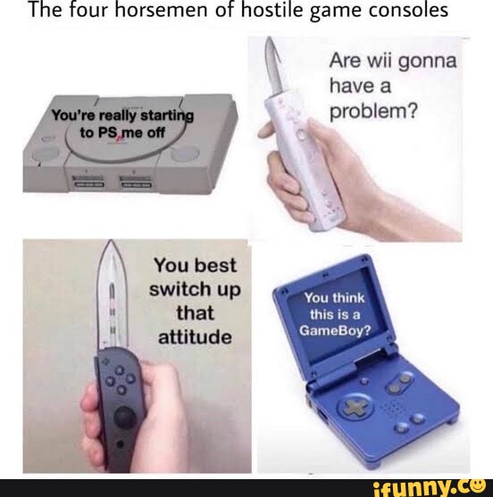 Consoles memes. Best Collection of funny Consoles pictures on iFunny