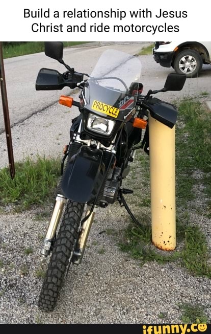 Build a relationship with Jesus Christ and ride motorcycles - iFunny