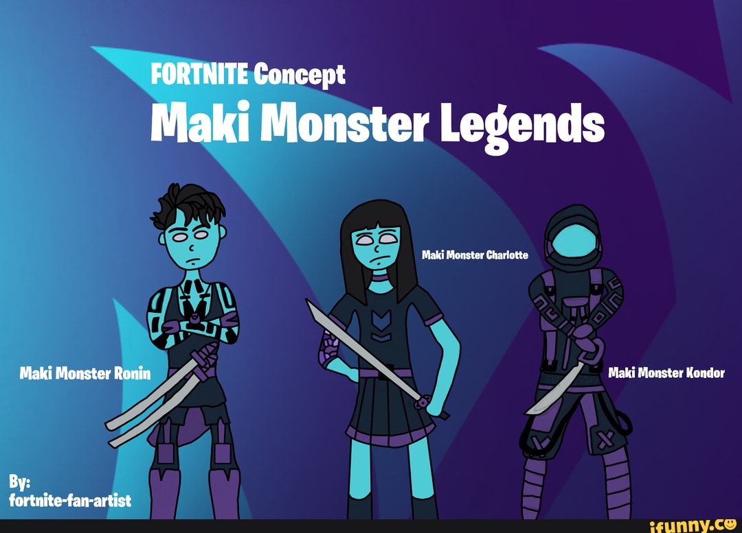 FORTNITE Concept Maki Monster Legends FD Maki Monster Charlotte Maki ...