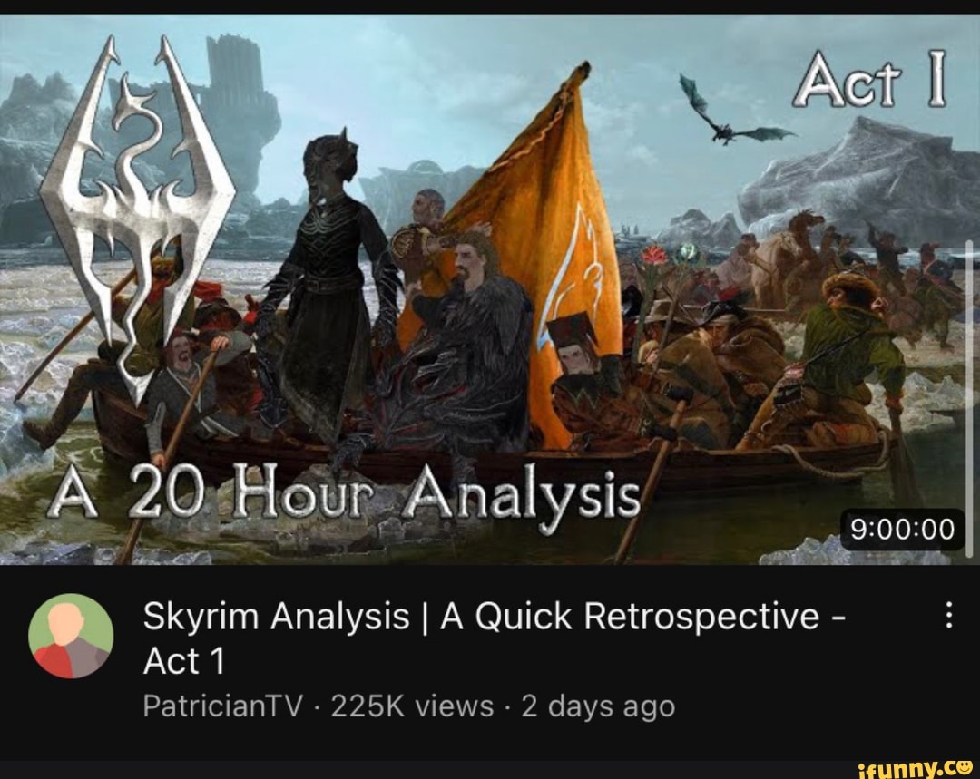Analysis' Skyrim Analysis I A Quick Retrospective - Act 1 PatricianTV - 225K views - 2 days ago ...