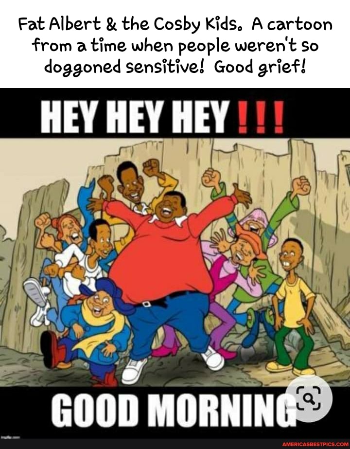 Fat Albert & the Cosby Kids. A cartoon from a time when people weren't ...